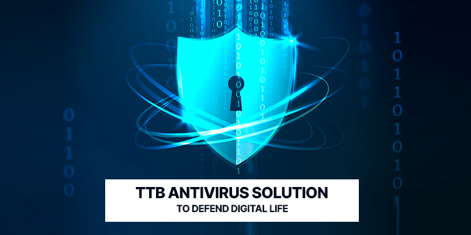 TTB Antivirus Solution To Defend Digital Life